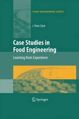 CASE STUDIES IN Food Engineering: Learning from Experience (Food ...
