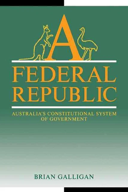 A FEDERAL REPUBLIC: Australia's Constitutional System of Government by ...