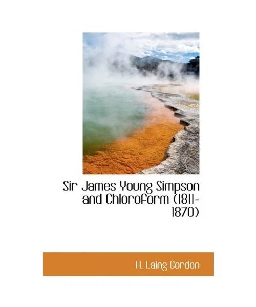 SIR JAMES YOUNG Simpson and Chloroform (1811-1870), H. Laing Gordon EUR ...