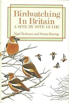 BIRDWATCHING IN BRITAIN: A Site by Site Guide, Harrap, Simon & Redman ...