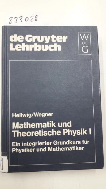 KARL-EBERHARD HELLWIG; BERND Wegner: Mathematik und Theoretische Physik ...