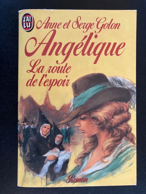 ANGELIQUE - LA ROUTE DE L'ESPOIR d'Anne et Serge GOLON avant dernier ...