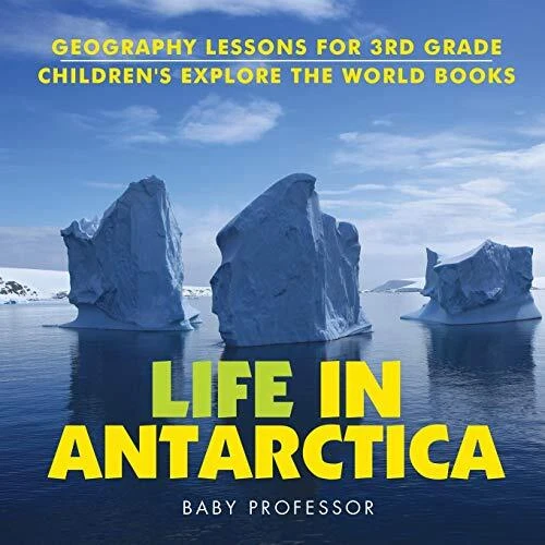 LIFE IN ANTARCTICA - Geography Lessons for 3rd Grade | Children's ...