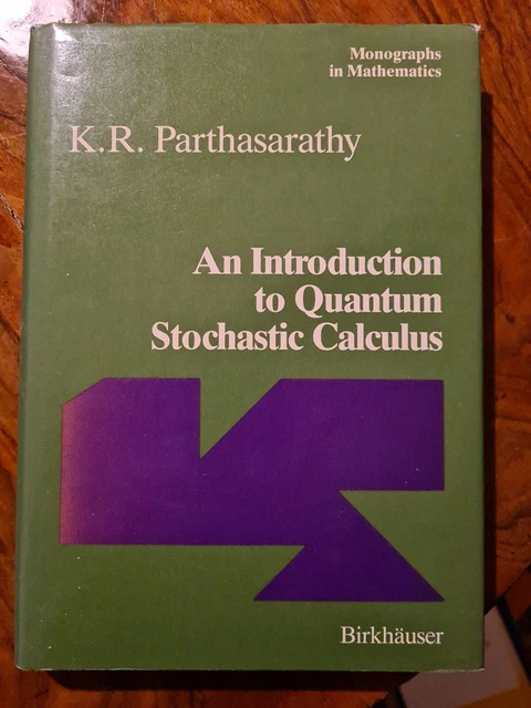 AN INTRODUCTION TO Quantum Stochastic Calculus Von K. R. Parthasarathy ...