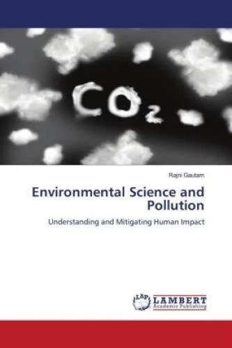 ENVIRONMENTAL SCIENCE AND Pollution Understanding and Mitigating Human ...