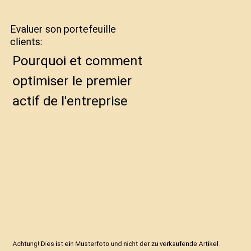 EVALUER SON PORTEFEUILLE clients: Pourquoi et comment optimiser le ... EVALUER SON PORTEFEUILLE clients: Pourquoi et comment optimiser le ...