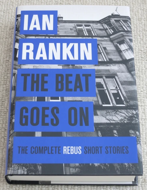 THE BEAT GOES On: The Complete Rebus Stories (Rebus Collection) By Ian ...