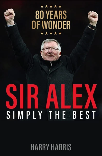 SIR ALEX SIMPLY the Best. A tribute to Sir Alex Ferguson Manchester ...