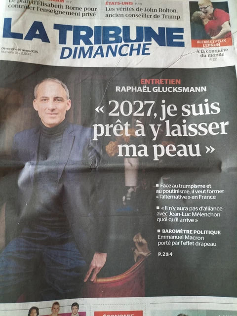 LA TRIBUNE DIMANCHE 16 mars 2025 # Raphaël GLUCKSMANN & 2027 $30.56 ...