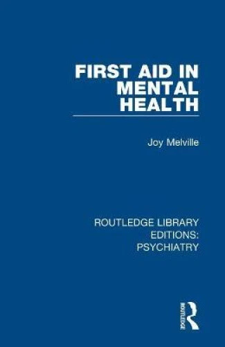 FIRST AID IN Mental Health (Routledge Library Editions: Psychiatry ... FIRST AID IN Mental Health (Routledge Library Editions: Psychiatry ...