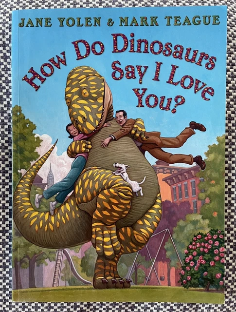 HOW DO DINOSAURS Say I Love You? - Jane Yolen - Mark Teague ...