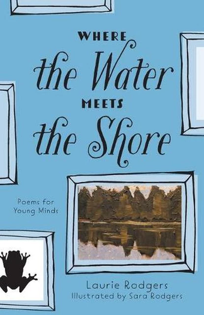 WHERE THE WATER Meets The Shore: Poems for Young Minds by Laurie ...