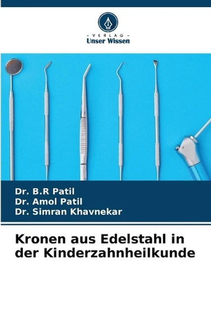 KRONEN AUS EDELSTAHL in der Kinderzahnheilkunde by Dr B.R. Patil ...