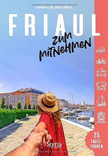 GABRIELA TIMISCHL REINHARD M. Czar Friaul zum Mitnehmen: 25 Tagestouren ...