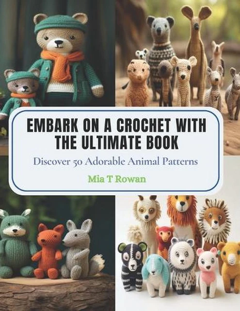 EMBARK ON A Crochet with The Ultimate Book: Discover 50 Adorable Animal ...