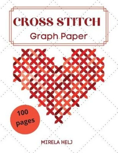 CROSS STITCH GRAPH Paper(100 Pages): Create Your Own Embroidery ...