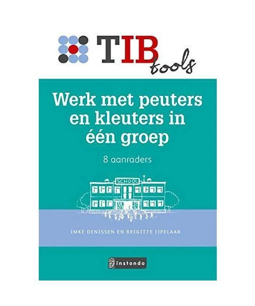 WERK MET PEUTERS en kleuters in één groep: 8 aanraders [TIBtools, 31 ...