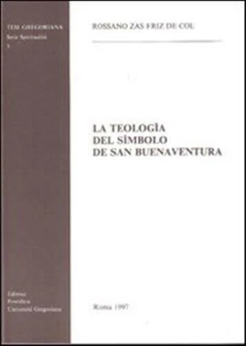LA TEOLOGÍA DEL símbolo de san Buenaventura - Zas Friz De Col Rossano ...