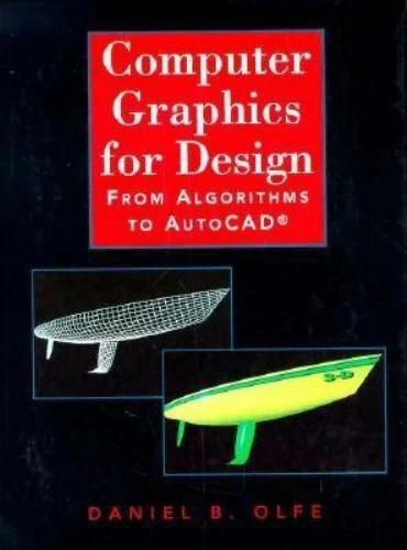 COMPUTER GRAPHICS FOR Design: From Algorithms to Autocad by Olfe ...