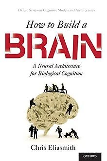 HOW TO BUILD a Brain: A Neural Architecture for ... | Book | condition ...