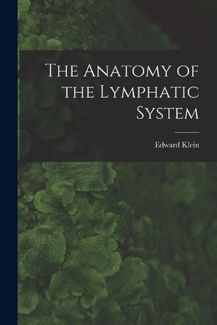 THE ANATOMY OF the Lymphatic System by Edward Klein Paperback Book $53. ...