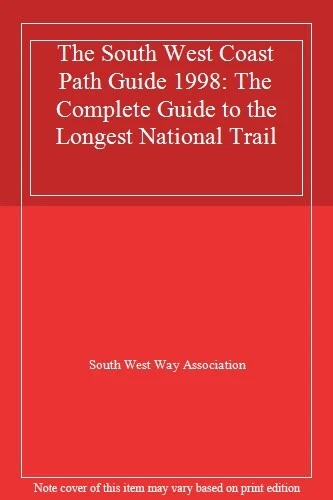 THE SOUTH WEST Coast Path Guide 1998: The Complete Guide to the $7.11 ...