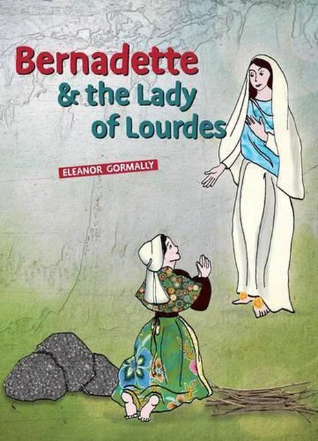 BERNADETTE & THE Lady of Lourdes by Eleanor Gormally (English ...