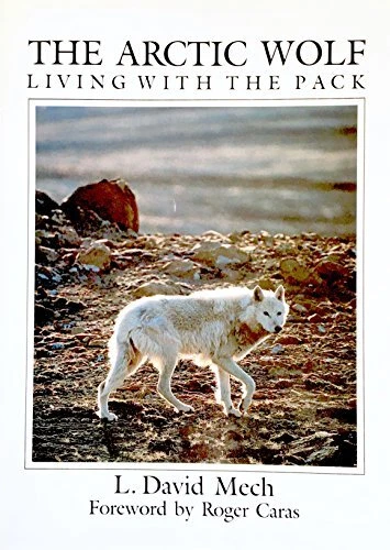 THE ARCTIC WOLF: LIVING WITH THE PACK By L. David Mech - Hardcover ...