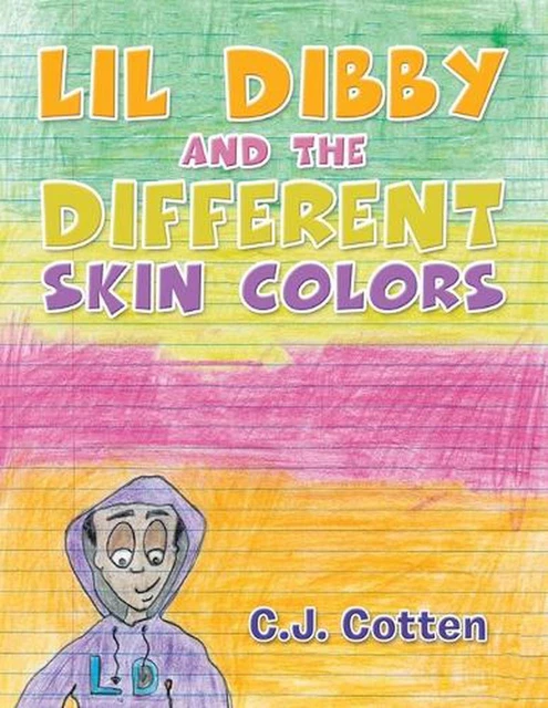 LIL DIBBY AND the Different Skin Colors by C.J. Cotten (English ...