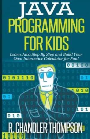 JAVA PROGRAMMING FOR Kids: Learn Java Step By Step and Build Your Own ...