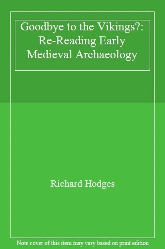 GOODBYE TO THE Vikings?: Re-Reading Early Medieval Archaeology.by ...
