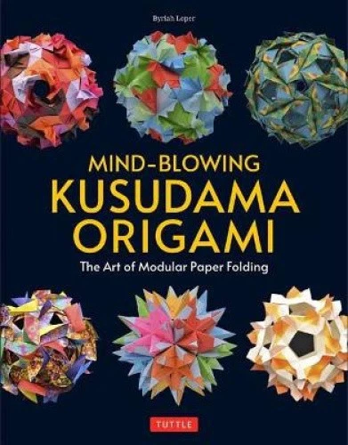 MIND-BLOWING KUSUDAMA ORIGAMI: The Art of Modular Paper Folding by ...