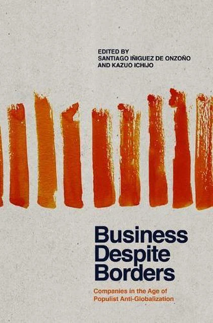 BUSINESS DESPITE BORDERS: Companies in the Age of Populist Anti ...