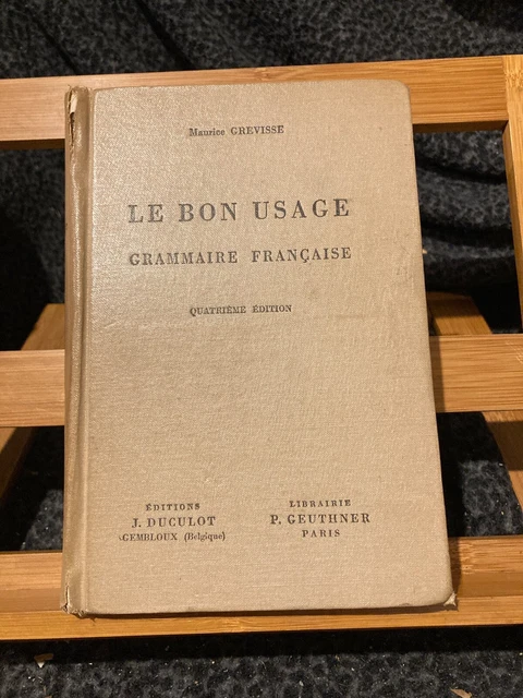 MAURICE GREVISSE BON usage grammaire française 4e edition Duculot ...