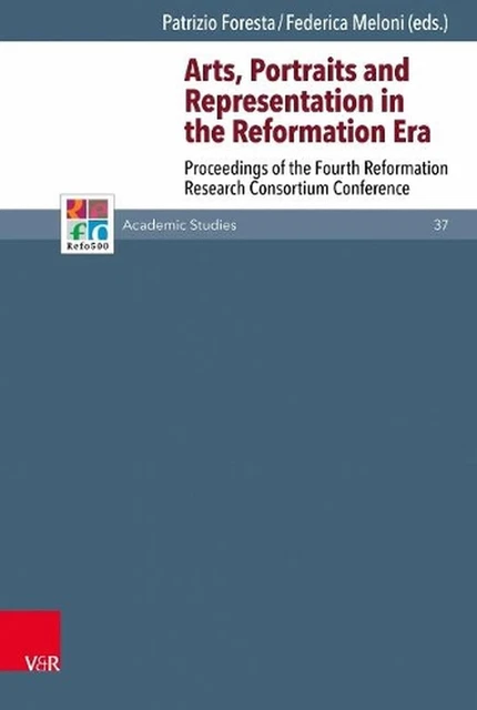 ARTS, PORTRAITS AND Representation in the Reformation Era : Proceedings ...
