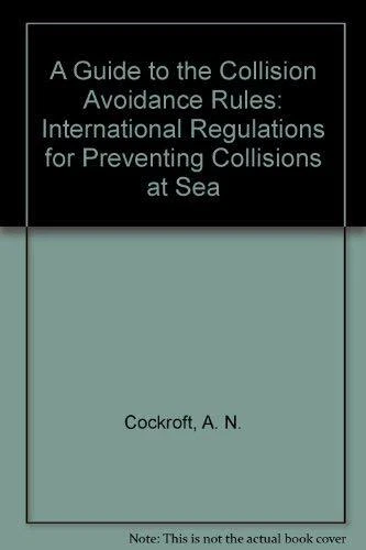 A GUIDE TO the Collision Avoidance Rules par Lameijer, J. N. F ...