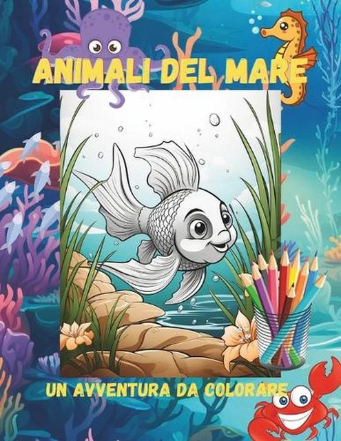 ANIMALI DEL MARE: Un'Avventura da Colorare by David Liberati Paperback ...