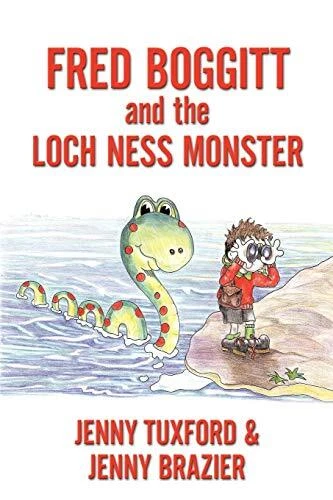 FRED BOGGITT AND the Loch Ness Monster-Jenny Tuxford, Jenny Braz £7.77 ...