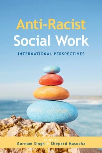 ANTI-RACIST SOCIAL WORK: International Perspectives by Gurnam Singh EUR ...