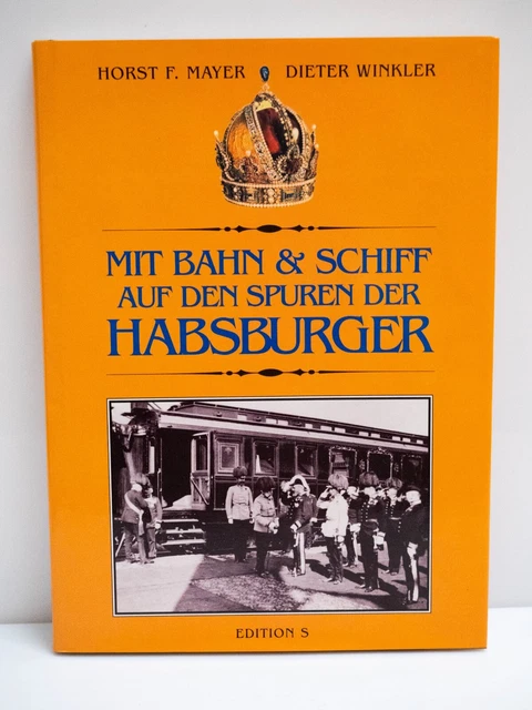 MIT BAHN & Schiff auf den Spuren der Habsburger - Horst F. Mayer ...