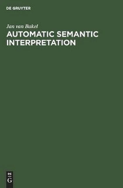 Automatic Semantic Interpretation A Computer Model Of Understanding Natural Lan £162 49
