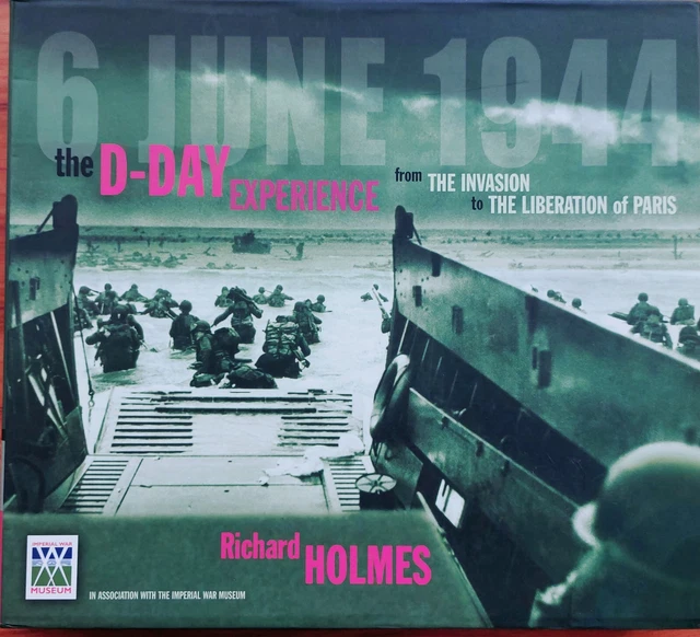 6 JUNE 1944 The D-Day Experience From The Invasion To The Liberation Of ...