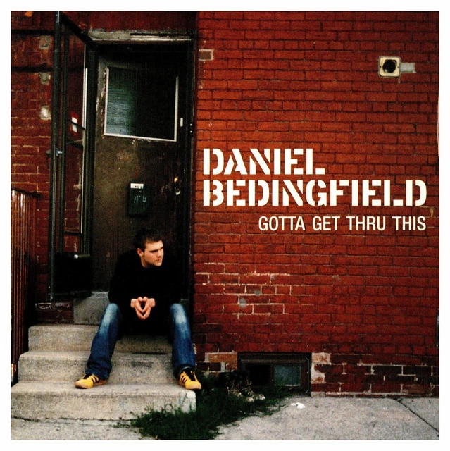 DANIEL BEDINGFIELD GOTTA Get Thru This Audio CD $19.35 - PicClick CA