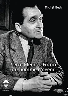 PIERRE MENDÈS FRANCE, un homme davenir de Beck, Michel | Livre | état ...