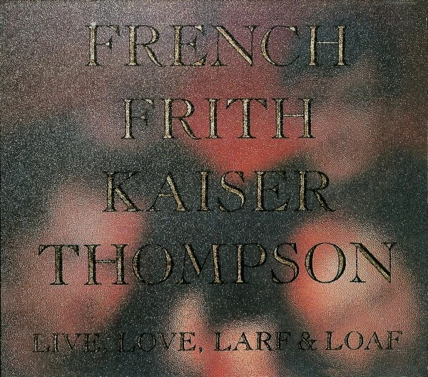 CD FRANÇAIS FIRTH KAISER THOMPSON Love Larf Loaf FRED FRITH HENRY ...