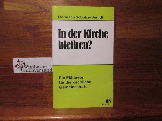 IN DER KIRCHE bleiben? : Ein Plädoyer für die kirchliche Gemeinschaft. Schulze-B EUR 7,00 ...