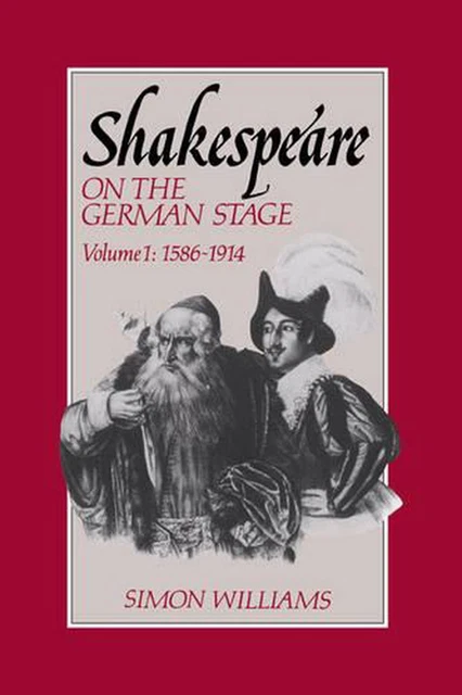SHAKESPEARE SUR LA scène allemande : Volume 1, 1586 1914 par Simon ...