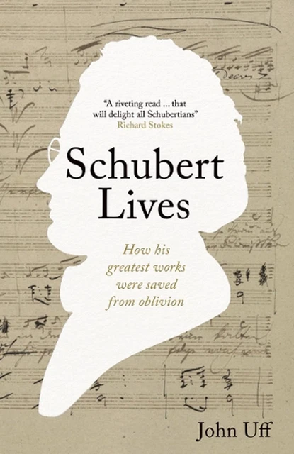 SCHUBERT LIVES: HOW Schubert's Greatest Words Were Saved From Oblivion ...