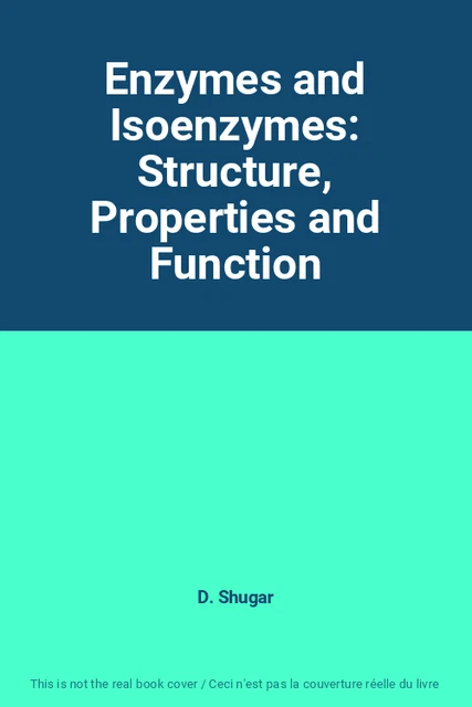 ENZYMES AND ISOENZYMES: Structure, Properties and Function de D. Shugar ...