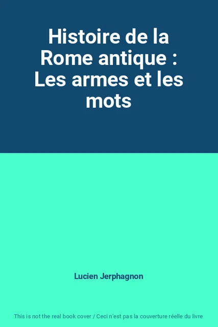 HISTOIRE DE LA Rome antique : Les armes et les mots EUR 22,91 - PicClick FR